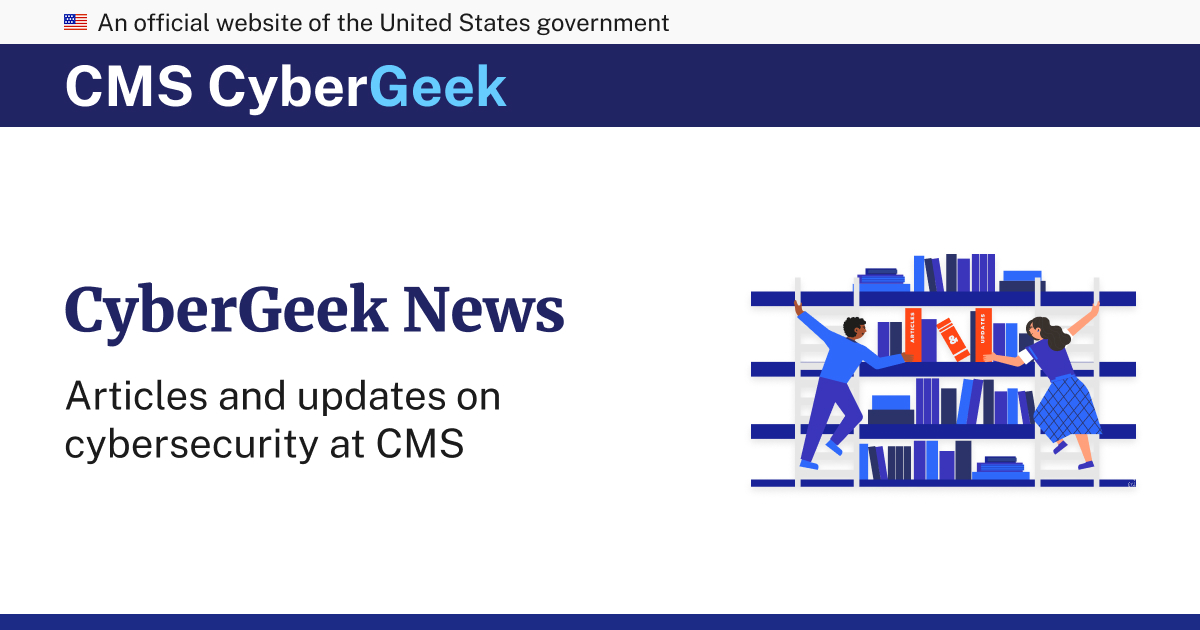 Articles and Updates | CMS Information Security and Privacy Program